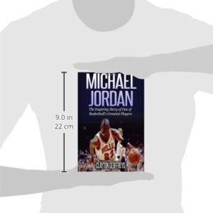 Michael Jordan: The Inspiring Story of One of Basketball's Greatest Players (Basketball Biography Books)