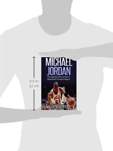 Michael Jordan: The Inspiring Story of One of Basketball's Greatest Players (Basketball Biography Books)