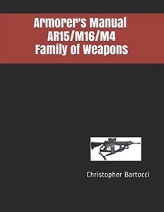 armorer's manual ar15/m16/m4 family of weapons