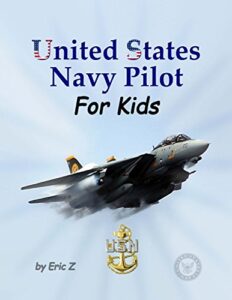 united states navy pilot - for kids!: how to become a navy pilot (the kidsbooks leadership for kids navy aviator series)