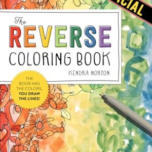 The Reverse Coloring Book™: The Book Has the Colors, You Draw the Lines!