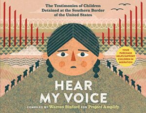 hear my voice/escucha mi voz: the testimonies of children detained at the southern border of the united states (spanish and english edition)