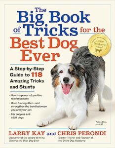 the big book of tricks for the best dog ever: a step-by-step guide to 118 amazing tricks and stunts