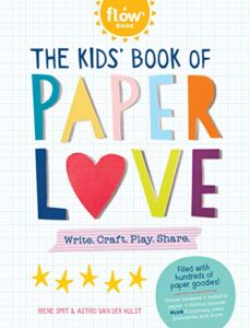 the kids' book of paper love: write. craft. play. share. (flow)