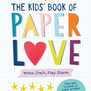 The Kids' Book of Paper Love: Write. Craft. Play. Share. (Flow)