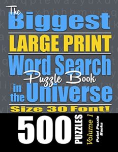 the biggest large print word search puzzle book in the universe: 500 puzzles, size 30 font