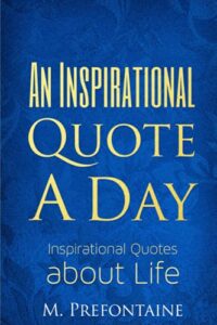 an inspirational quote a day: inspirational quotes about life (quotes for every occasion)