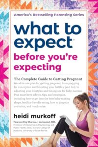 what to expect before you're expecting: the complete guide to getting pregnant