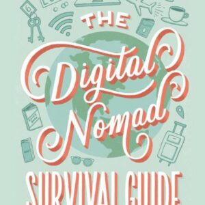 The Digital Nomad Survival Guide: How to Successfully Travel the World While Working Remotely