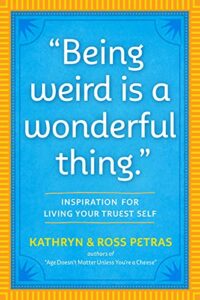 "being weird is a wonderful thing": inspiration for living your truest self