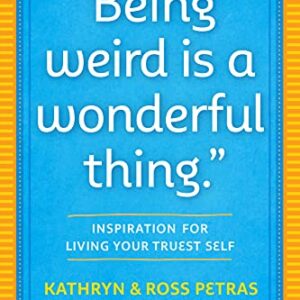 "Being Weird Is a Wonderful Thing": Inspiration for Living Your Truest Self