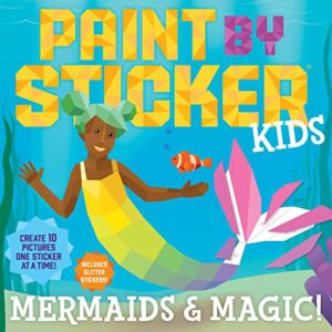 paint by sticker kids: mermaids & magic!: create 10 pictures one sticker at a time! includes glitter stickers