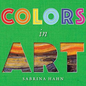 Colors in Art (Sabrina Hahn's Art & Concepts for Kids)