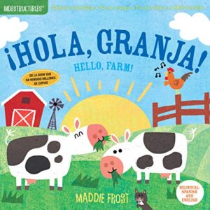 Indestructibles: ¡Hola, granja! / Hello, Farm!: Chew Proof · Rip Proof · Nontoxic · 100% Washable (Book for Babies, Newborn Books, Safe to Chew) (Spanish Edition)