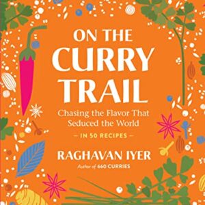 On the Curry Trail: Chasing the Flavor That Seduced the World