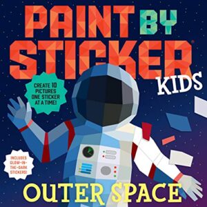 paint by sticker kids: outer space: create 10 pictures one sticker at a time! includes glow-in-the-dark stickers