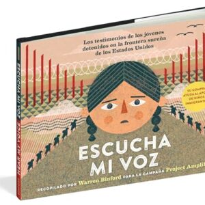 Hear My Voice/Escucha mi voz: The Testimonies of Children Detained at the Southern Border of the United States (Spanish and English Edition)