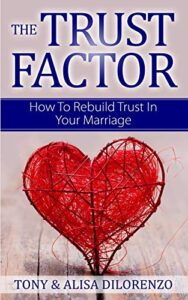 the trust factor: how to rebuild trust in your marriage