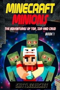 minecraft minions: the adventures of top, zop and crud (an unofficial minecraft adventure book)