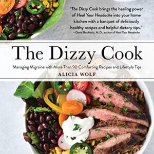 The Dizzy Cook: Managing Migraine with More Than 90 Comforting Recipes and Lifestyle Tips