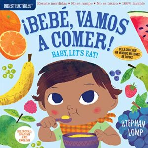 indestructibles: bebe, vamos a comer / baby, let's eat : chew proof - rip proof - nontoxic - 100% washable (book for babies, newborn books, safe to chew) (indestructibles) [spanish]