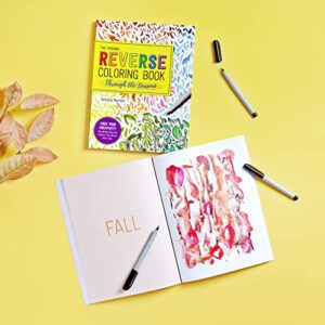 The Reverse Coloring Book™: Through the Seasons: The Book Has the Colors, You Make the Lines