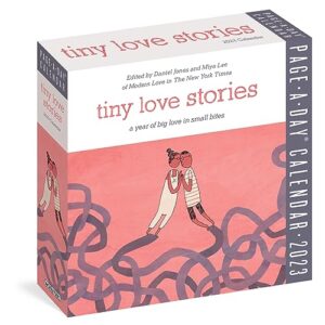 tiny love stories page-a-day calendar 2023: a year of big love in small bites