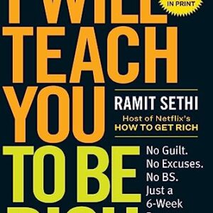 I Will Teach You to Be Rich: No Guilt. No Excuses. Just a 6-Week Program That Works (Second Edition)