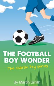 the football boy wonder: (football book for kids 7-13) (the charlie fry series)