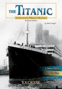 the titanic: an interactive history adventure (you choose: history)