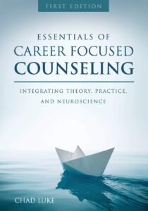 essentials of career focused counseling: integrating theory, practice, and neuroscience