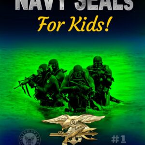 NAVY SEALs For Kids (Navy SEALs Special Forces, Leadership, and Self-Esteem for Kids)