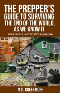 the prepper's guide to surviving the end of the world, as we know it: gear, skills, and related know-how