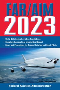 far/aim 2023: up-to-date faa regulations / aeronautical information manual (far/aim federal aviation regulations)