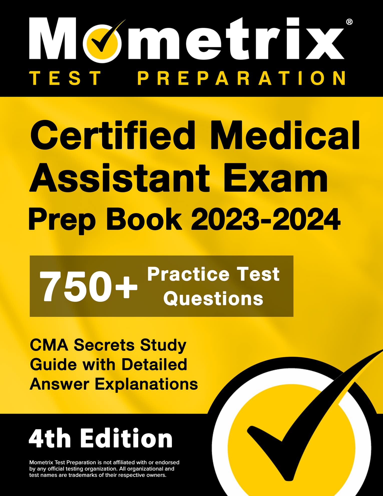 Certified Medical Assistant Exam Prep Book 2023-2024 - 750+ Practice Test Questions, CMA Secrets Study Guide with Detailed Answer Explanations: [4th Edition]