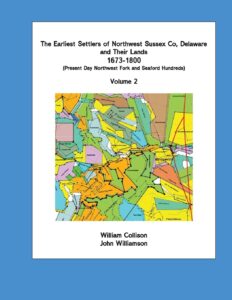 the earliest settlers of northwest sussex co, delaware and their lands 1673-1800 vol 2 (the earliest settlers of northwest sussex co, de and their lands 1673-1800)