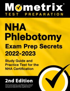 nha phlebotomy exam prep secrets 2022-2023 - study guide and practice test for the nha certification: [2nd edition]