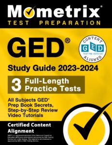 ged study guide 2023-2024 all subjects - 3 full-length practice tests, ged prep book secrets, step-by-step review video tutorials: [certified content alignment] (mometrix test preparation)