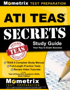 ati teas secrets study guide: teas 6 complete study manual, full-length practice tests, review video tutorials for the test of essential academic skills, sixth edition