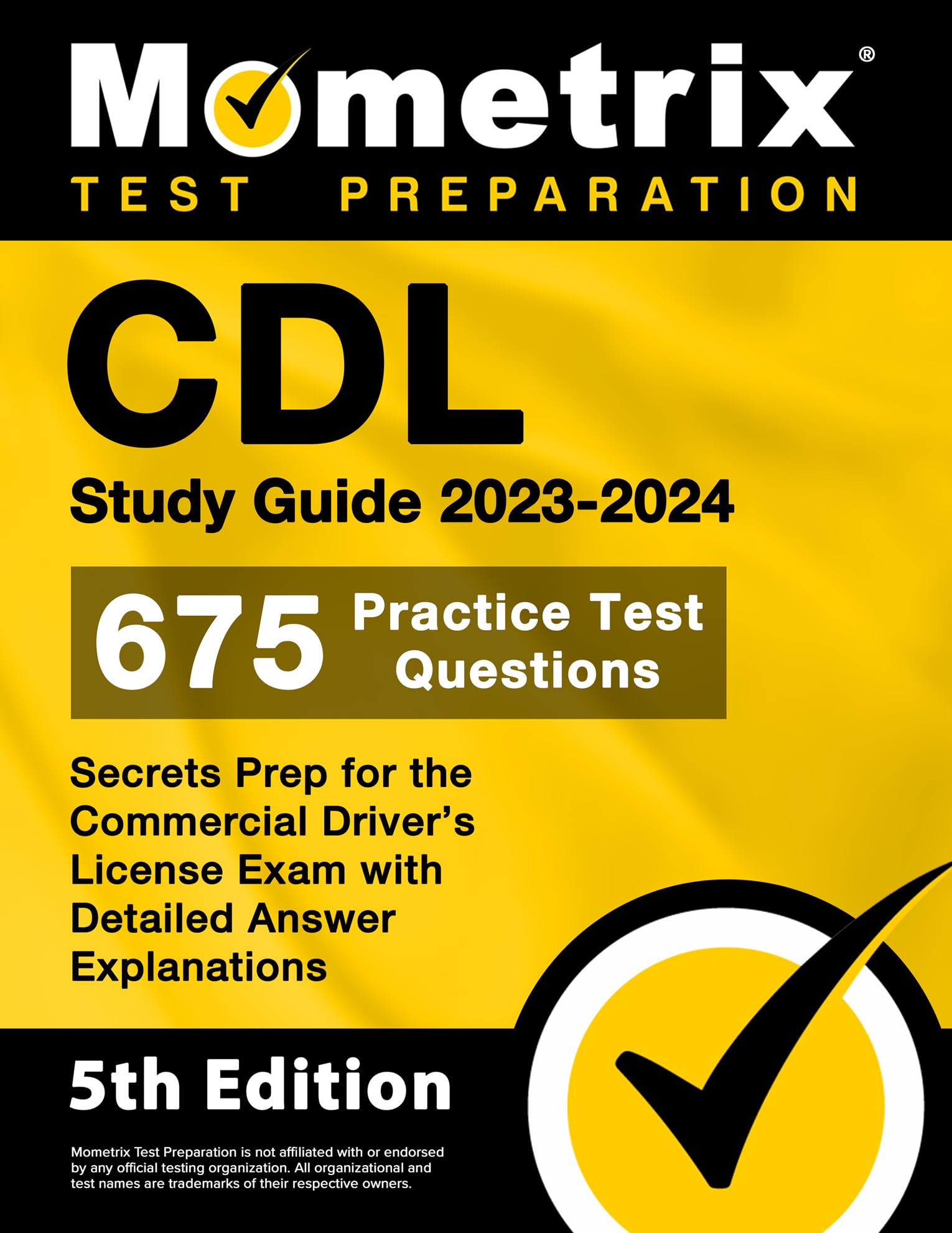 CDL Study Guide 2023-2024 - 675 Practice Test Questions, Secrets Prep for the Commercial Driver's License Exam with Detailed Answer Explanations: [5th Edition] (Mometrix Test Preparation)