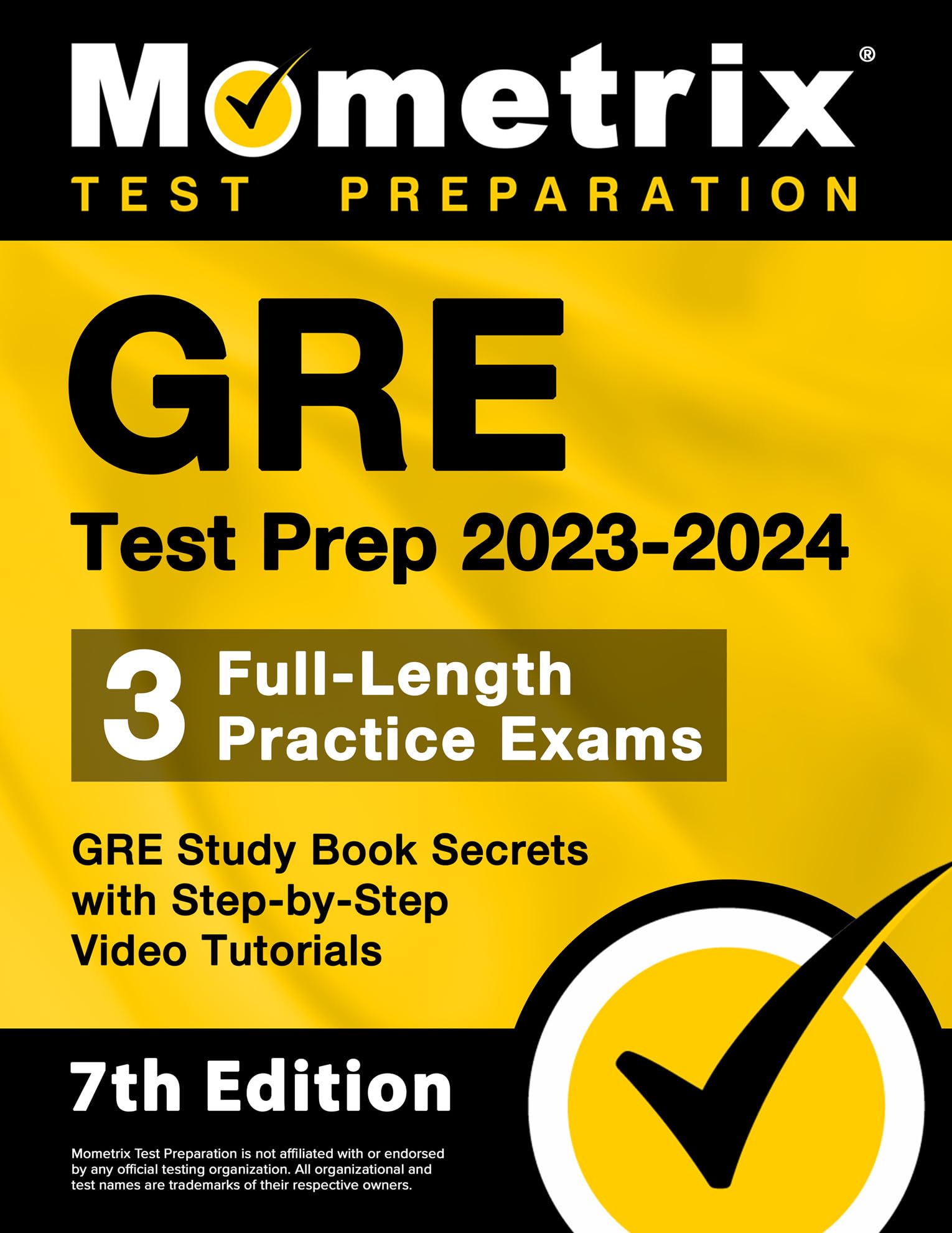 GRE Test Prep 2023-2024 - 3 Full-Length Practice Exams, GRE Study Book Secrets with Step-by-Step Video Tutorials: [7th Edition]