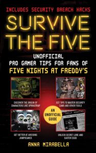 survive the five: unofficial pro gamer tips for fans of five nights at freddy's―includes security breach hacks