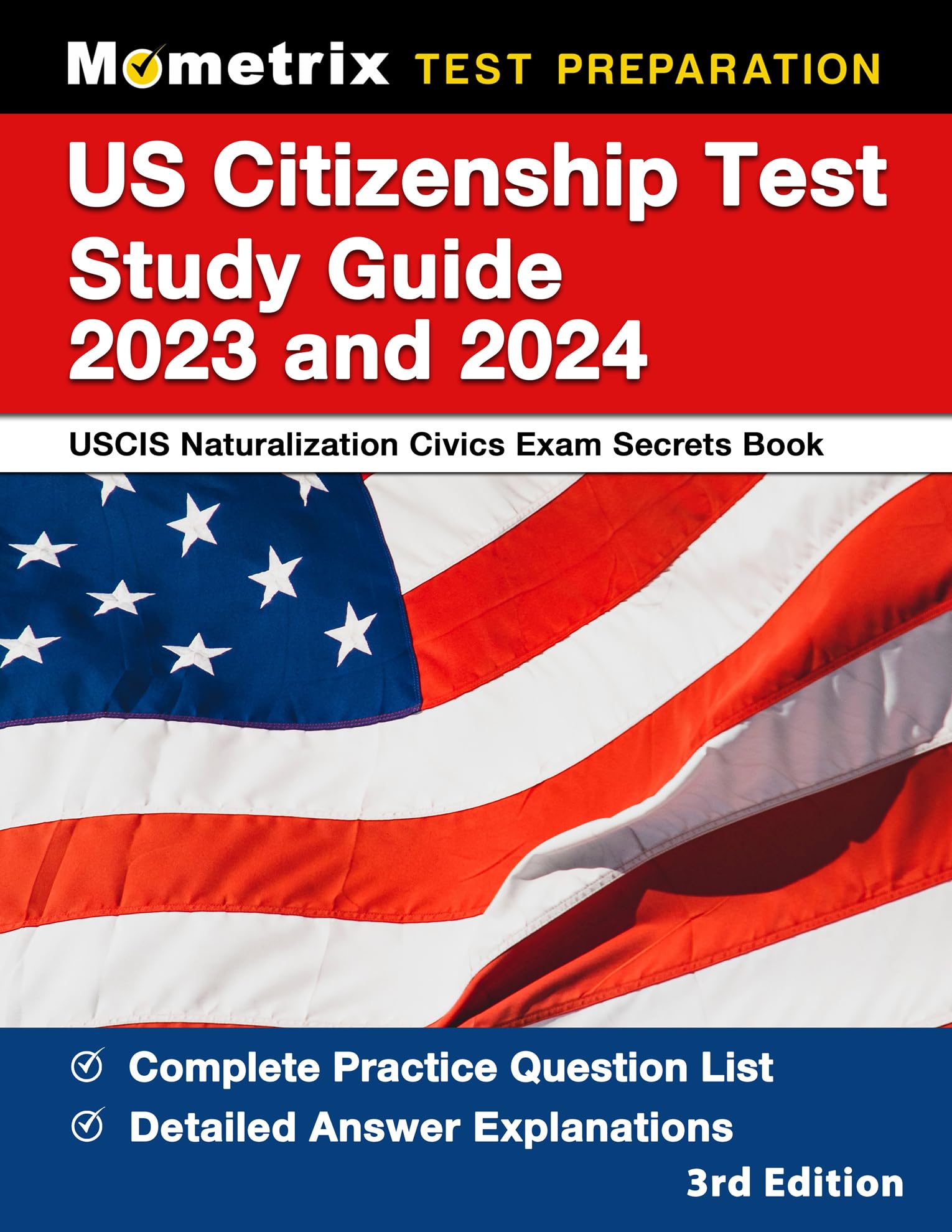 US Citizenship Test Study Guide 2023 and 2024 - USCIS Naturalization Secrets Book for the Civics Exam, Covers All 100 Questions, Detailed Answer Explanations: [3rd Edition]