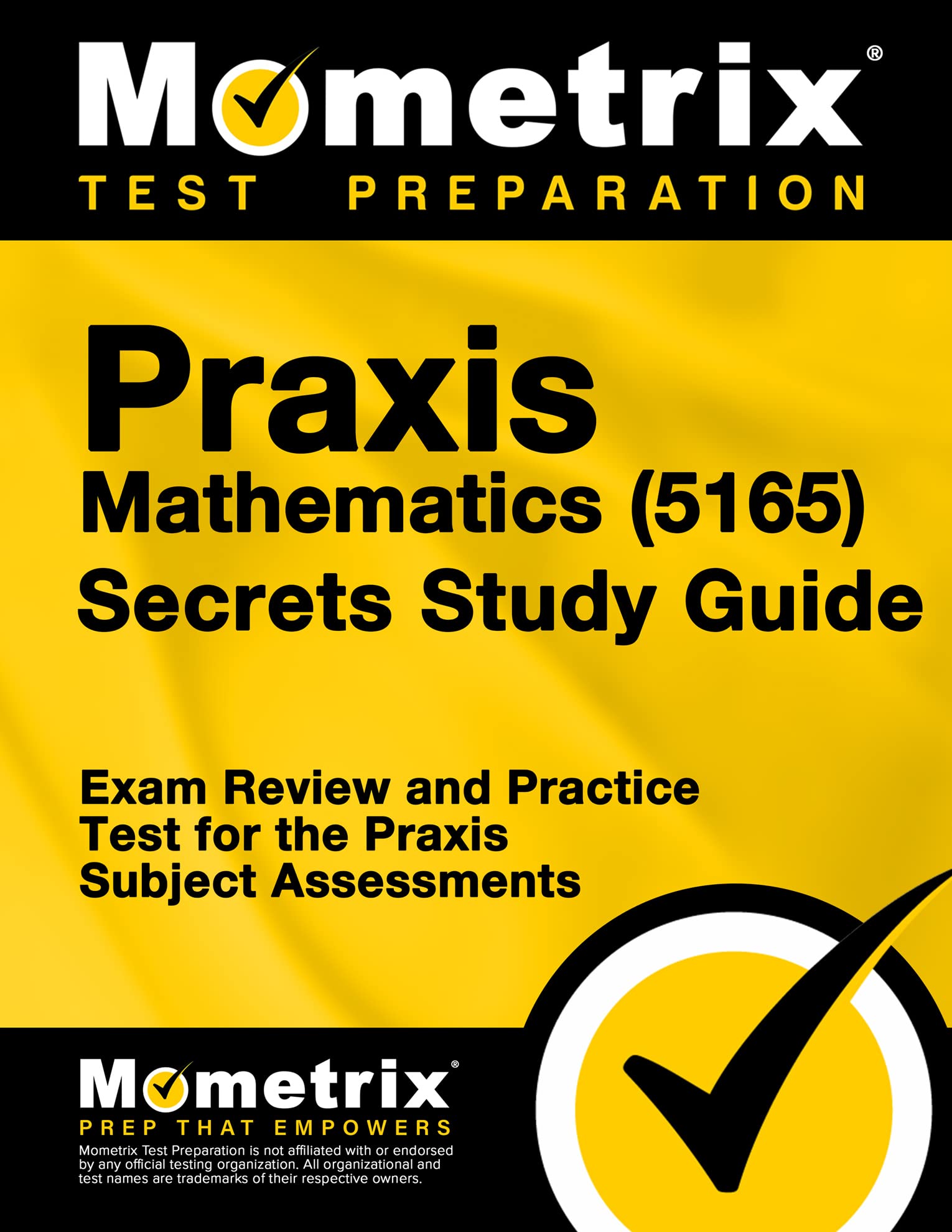 Praxis Mathematics (5165) Secrets Study Guide: Exam Review and Practice Test for the Praxis Subject Assessments (Mometrix Test Preparation)