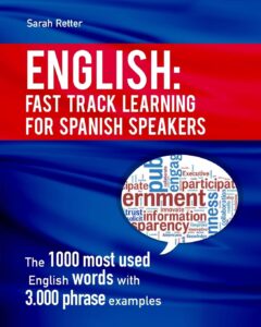 english: fast track learning for spanish speakers: the 1000 most used english words with 3.000 phrase examples. if you speak spanish and you want to ... book for you (english for spanish speakers)