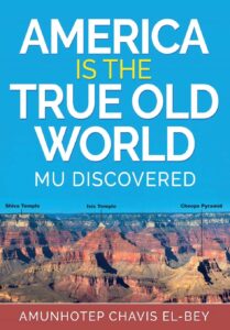 america is the true old world: mu discovered (volume i of iv)