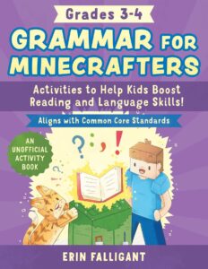 grammar for minecrafters: grades 3–4: activities to help kids boost reading and language skills!―an unofficial activity book (aligns with common core standards) (reading for minecrafters)