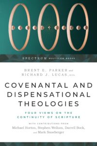 covenantal and dispensational theologies: four views on the continuity of scripture (spectrum multiview book series)