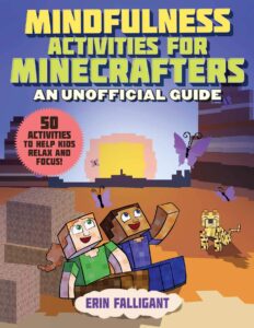 mindfulness activities for minecrafters: 50 activities to help kids relax and focus!