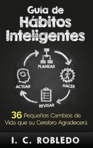 guía de hábitos inteligentes: 36 pequeños cambios de vida que su cerebro agradecerá (spanish edition)